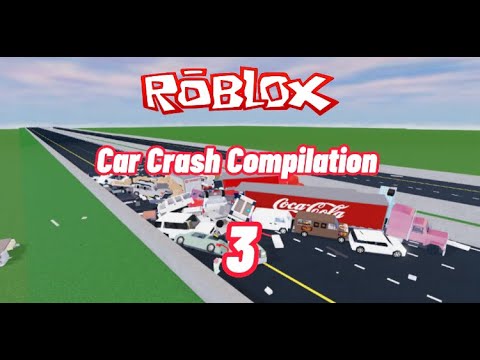 Roblox Car Crash Compilation 3 - YouTube