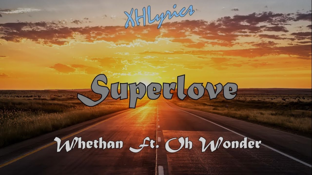 Whethan - Superlove (Lyrics) feat. Oh Wonder - YouTube