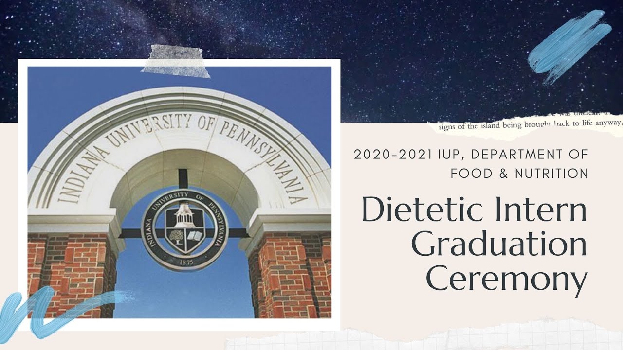 IUP 2020-2021 Dietetic Intern Graduation Video - YouTube