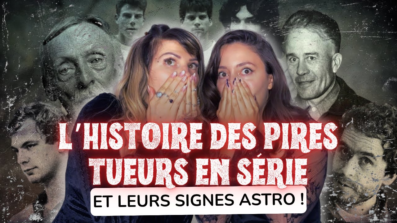 L'HISTOIRE DES PIRES TUEURS EN SÉRIE & LEURS SIGNES ASTRO - YouTube