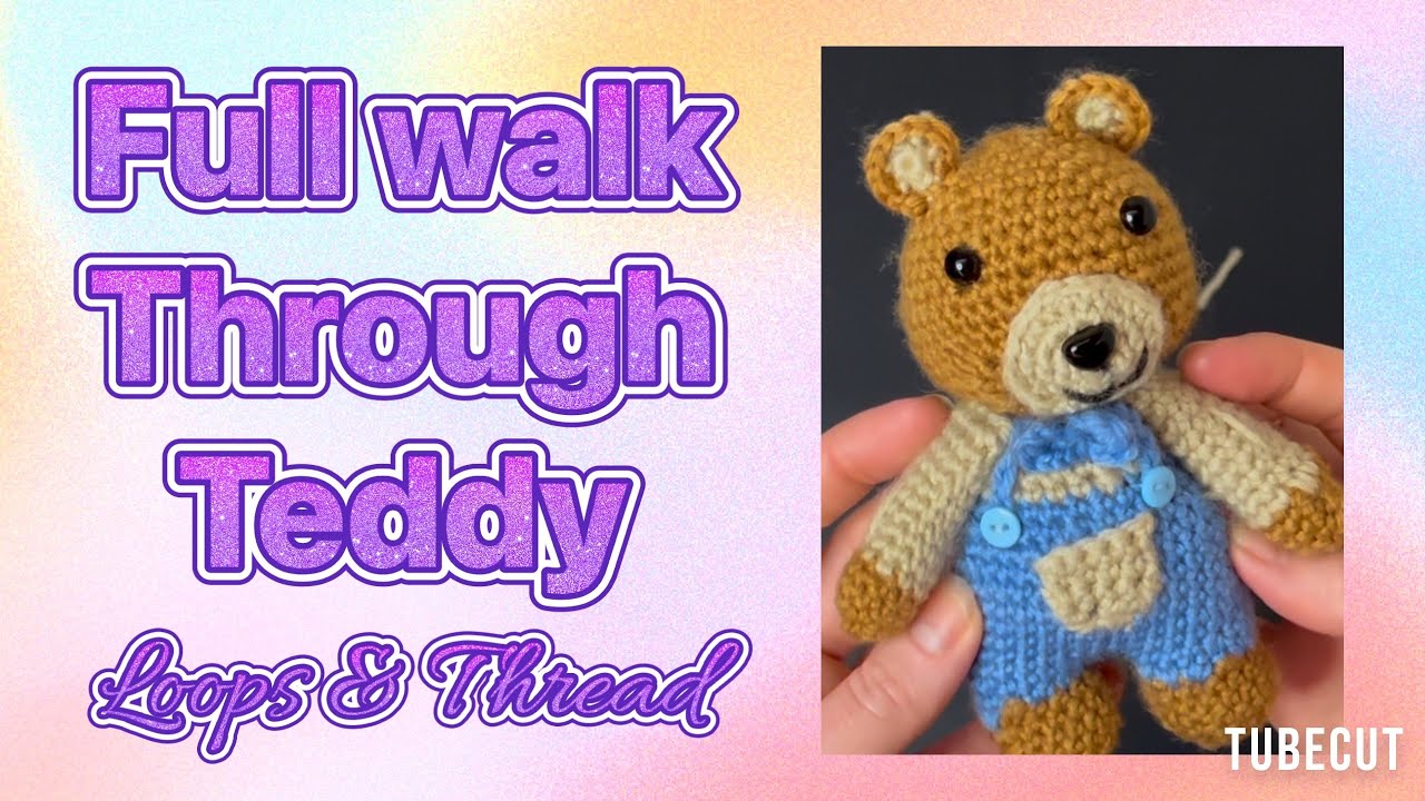 Loops and threads crochet teddy bear-FULL LENGTH VERSION - YouTube