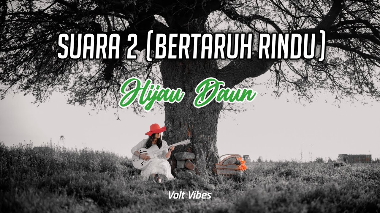 Hijau Daun - Suara 2 (Bertaruh Rindu) Lirik Musik Video - YouTube