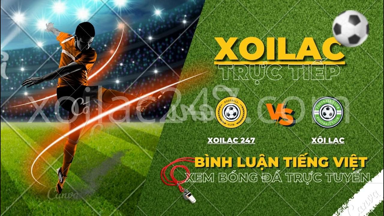 xoilac tv xoilac247 xem bóng đá trực tuyến hôm nay - YouTube