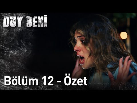 Duy Beni | 12. Bölüm Özet