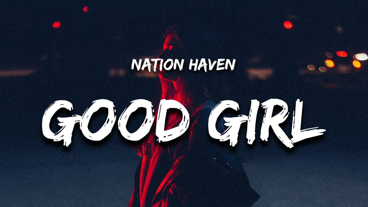 Nation Haven - Good Girl (Praise) Lyrics - YouTube