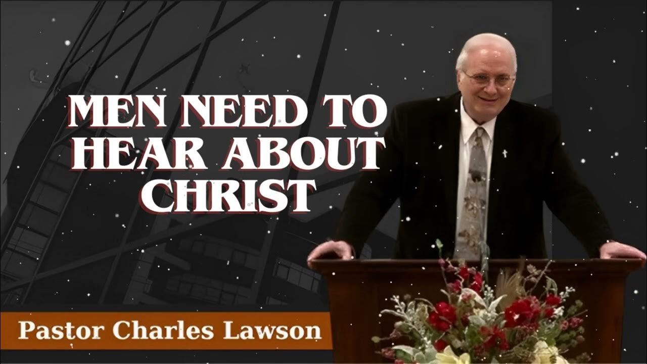Men Need to Hear About Christ | Pastor Charles Lawson - YouTube