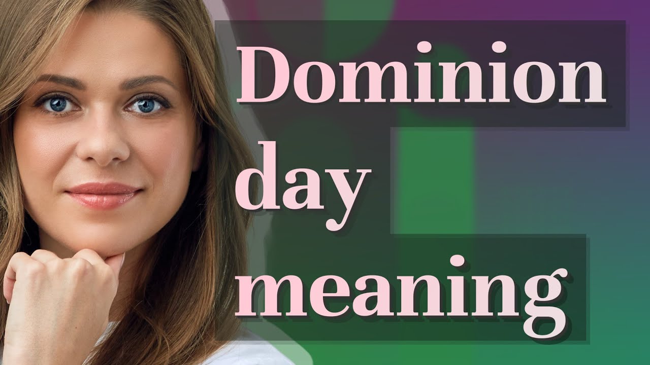 Dominion day | meaning of Dominion day - YouTube