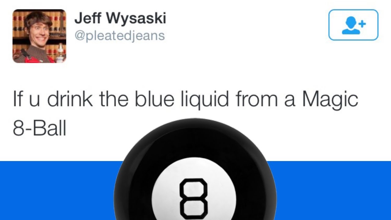 If u drink the blue liquid from a Magic 8-Ball - YouTube