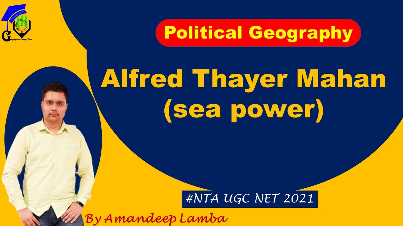 Seapower Alfred Thayer Mahan | Political Geography | UGC NET 2021 ...