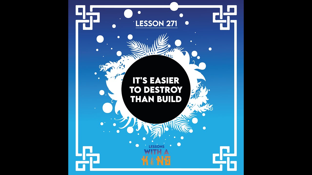 Lesson 271 It's Easier To Destroy Than Build - YouTube