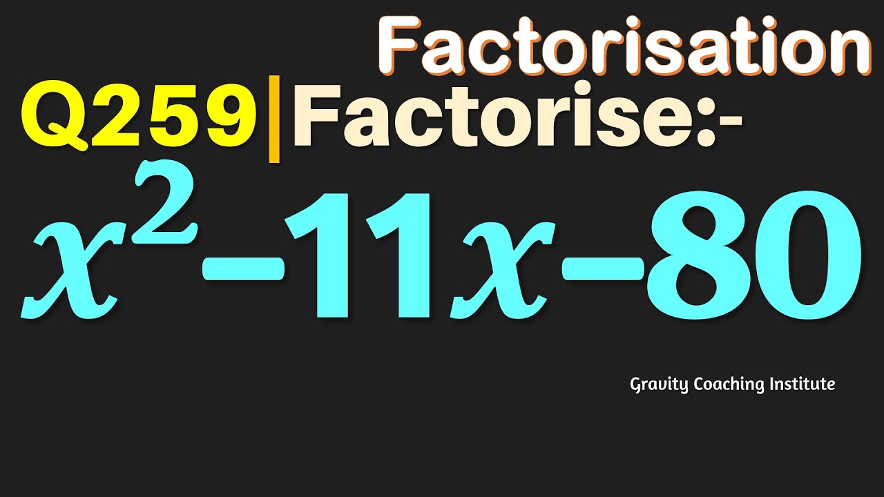 Q259 Factorise X 2 11x 80 Factorise X2 11x 80 Factorise X Square Q259 Factorise X 2 11x 80 Factorise X2 11x 80 Factorise X Square