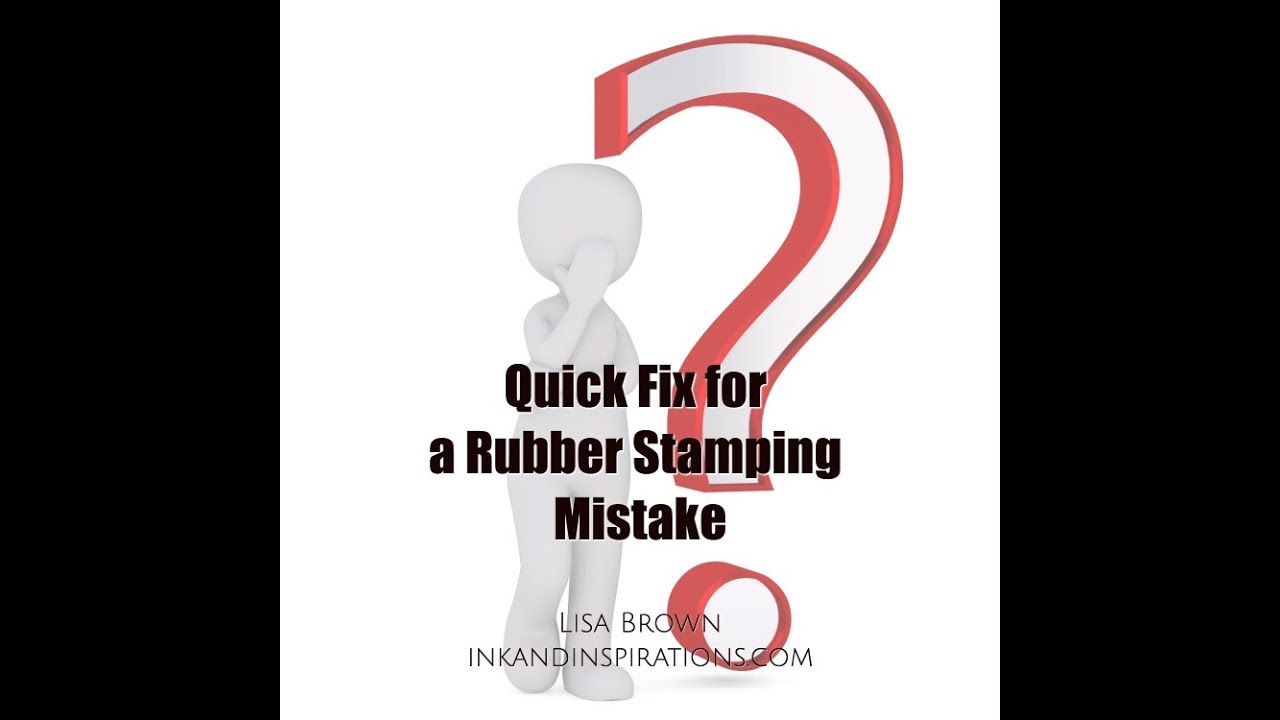 Rubber Stamping 101- Quick Fix for a Rubber Stamping Mistake - YouTube