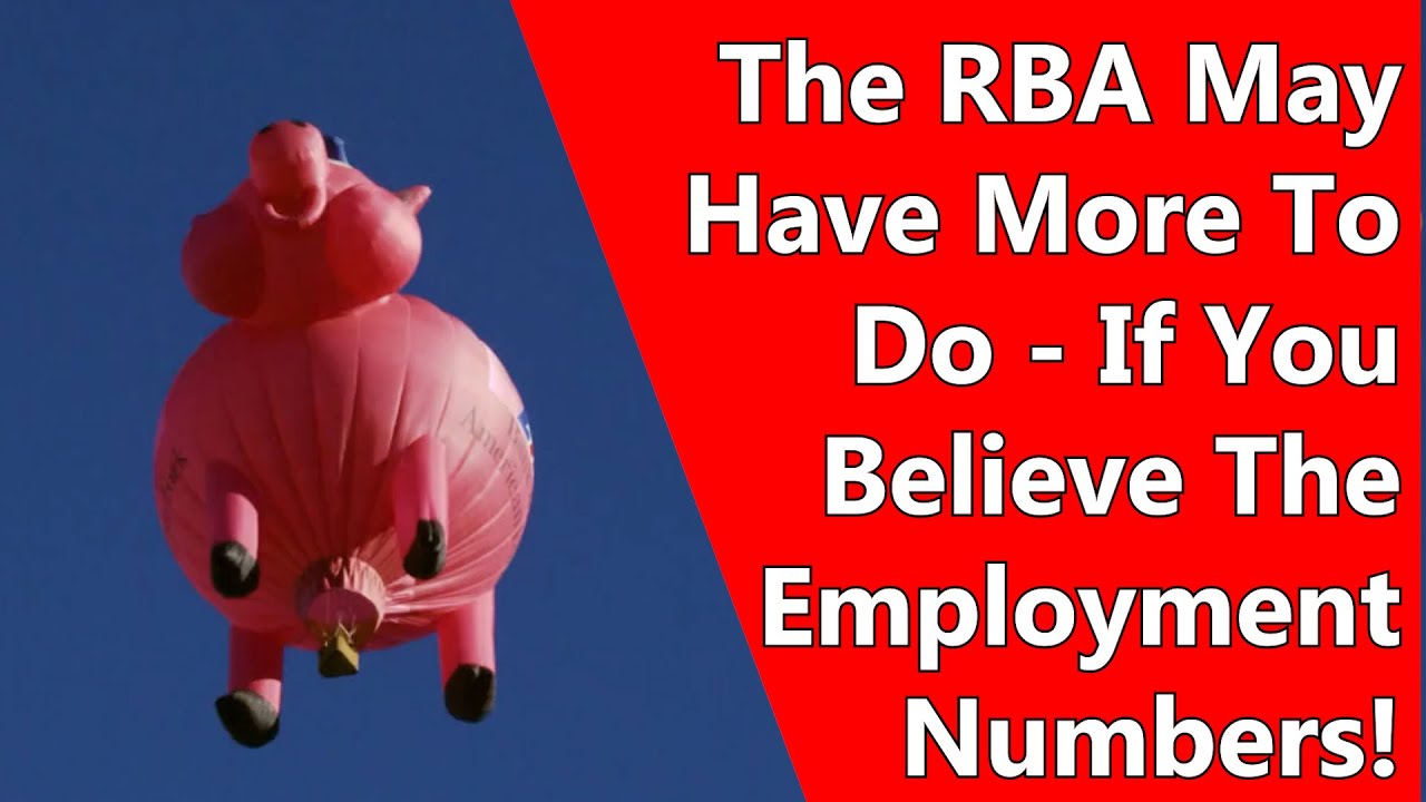 The RBA May Have More To Do - If You Believe The Employment Numbers ...