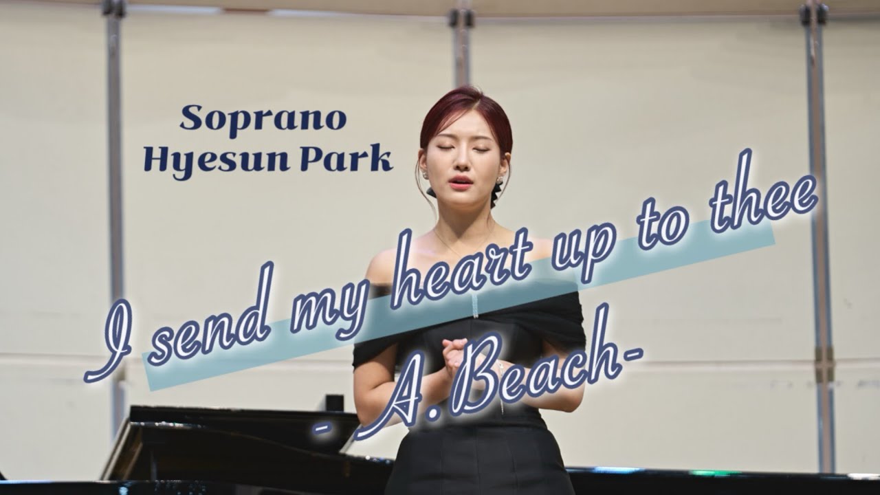 Soprano 박혜선 I send my heart up to thee(3 Browning songs Op.44, No.3 ...