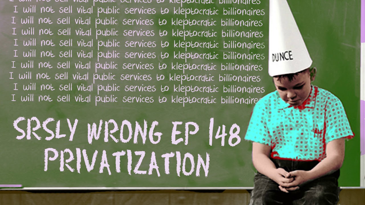 PRIVATIZATION - srsly wrong ep 148 - YouTube