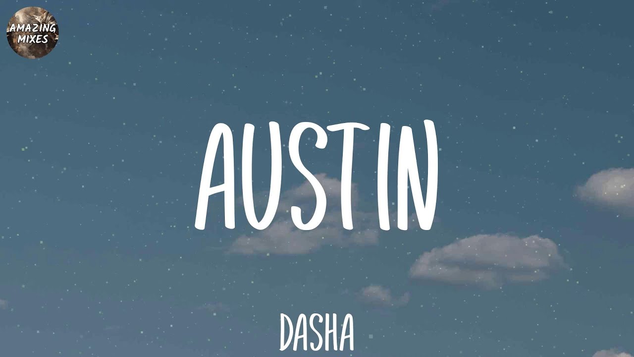 Dasha - Austin (Lyrics) - YouTube