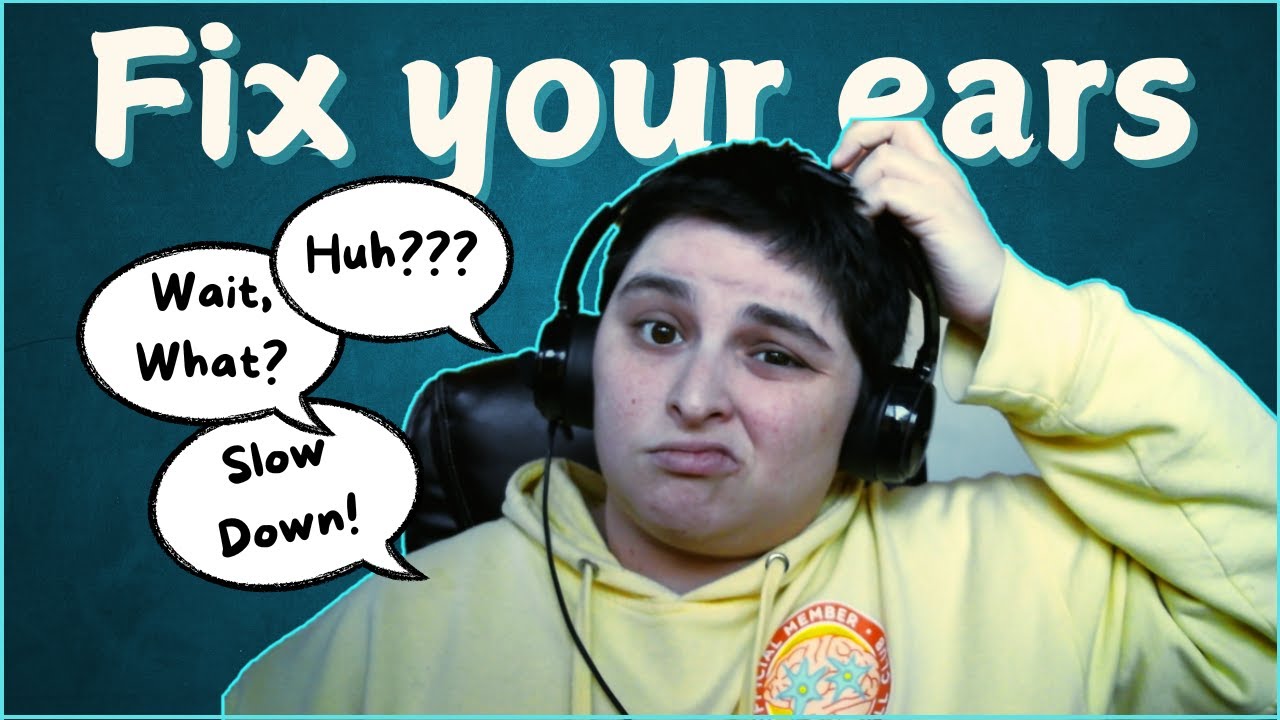 Ears Not Cooperating? How to Improve Your Listening Skills (Without ...