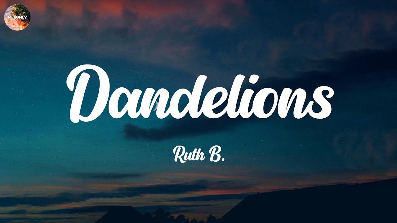 Dandelions - Ruth B. (Lyric Video) - YouTube