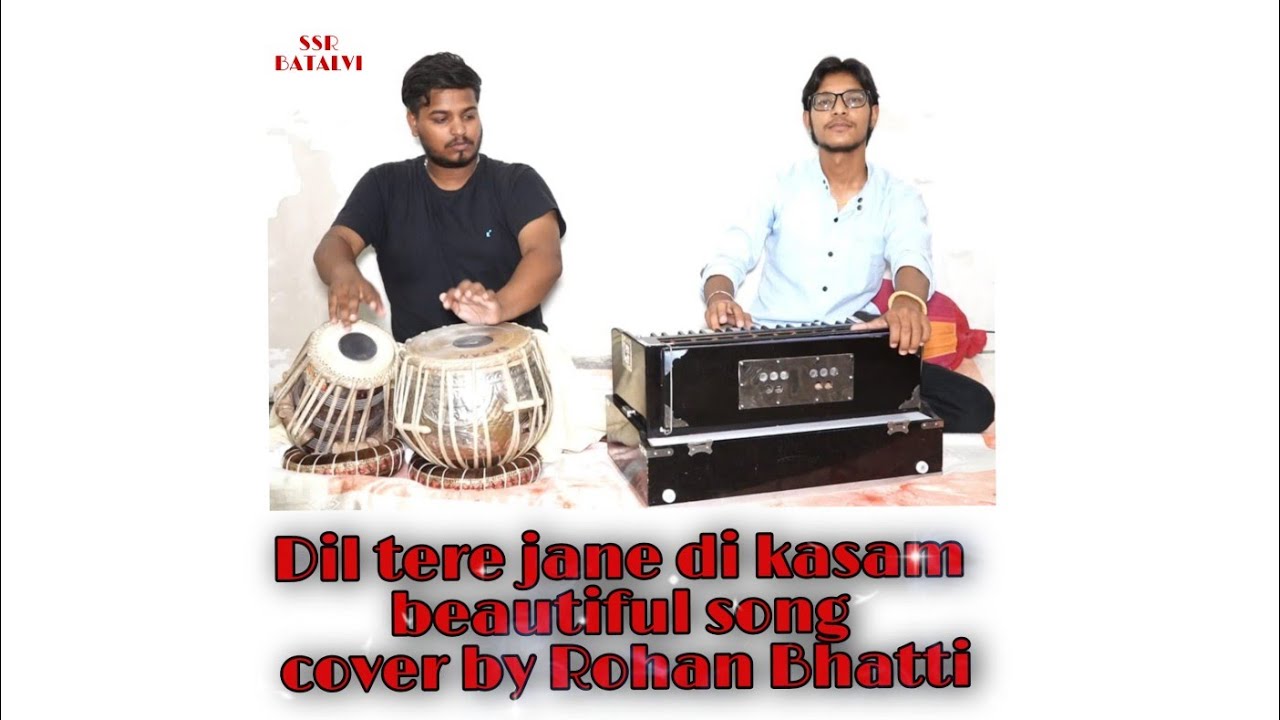 Dil Tere jaan di kasam cover song By Rohan bhatti ||original ...