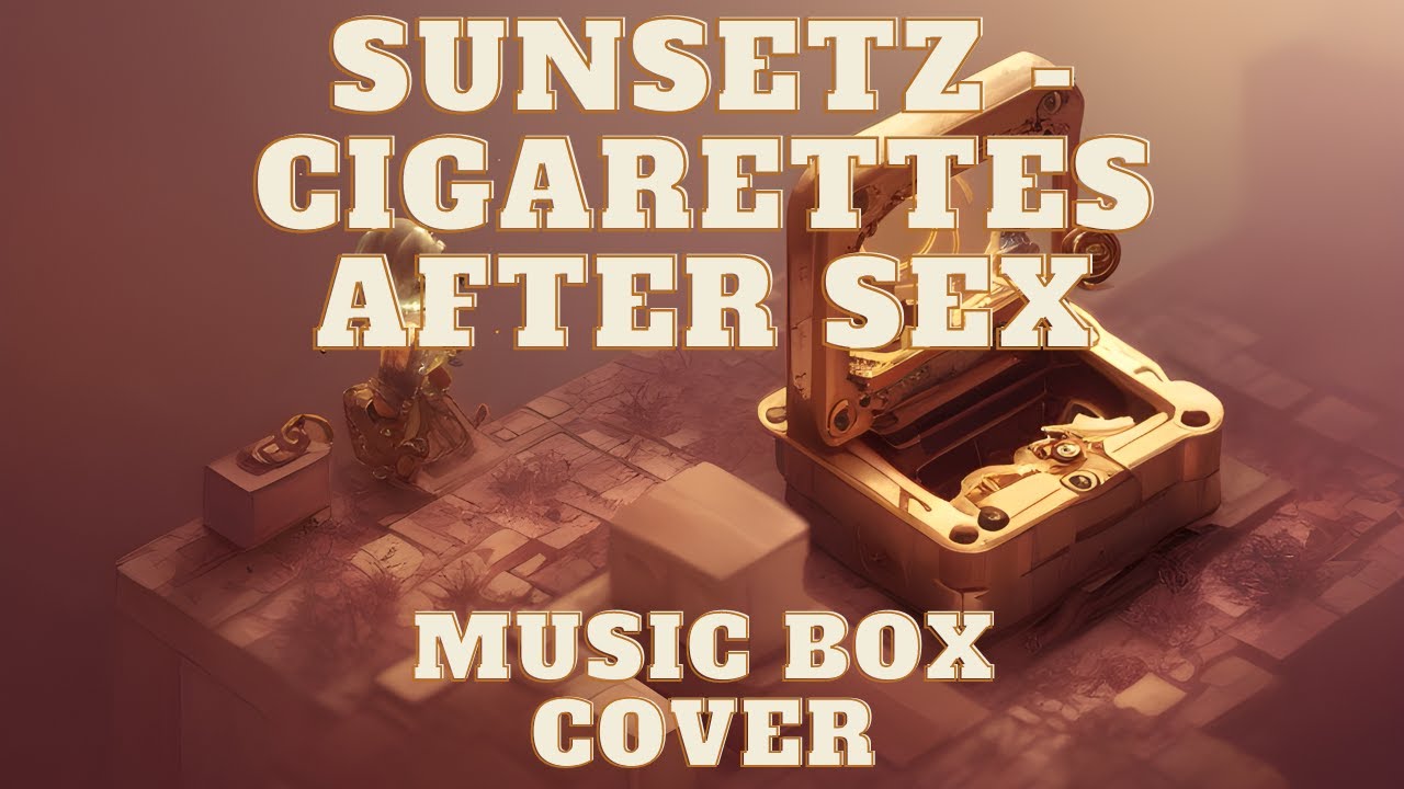 Sunsetz - Cigarettes After Sex | Music Box Cover - YouTube
