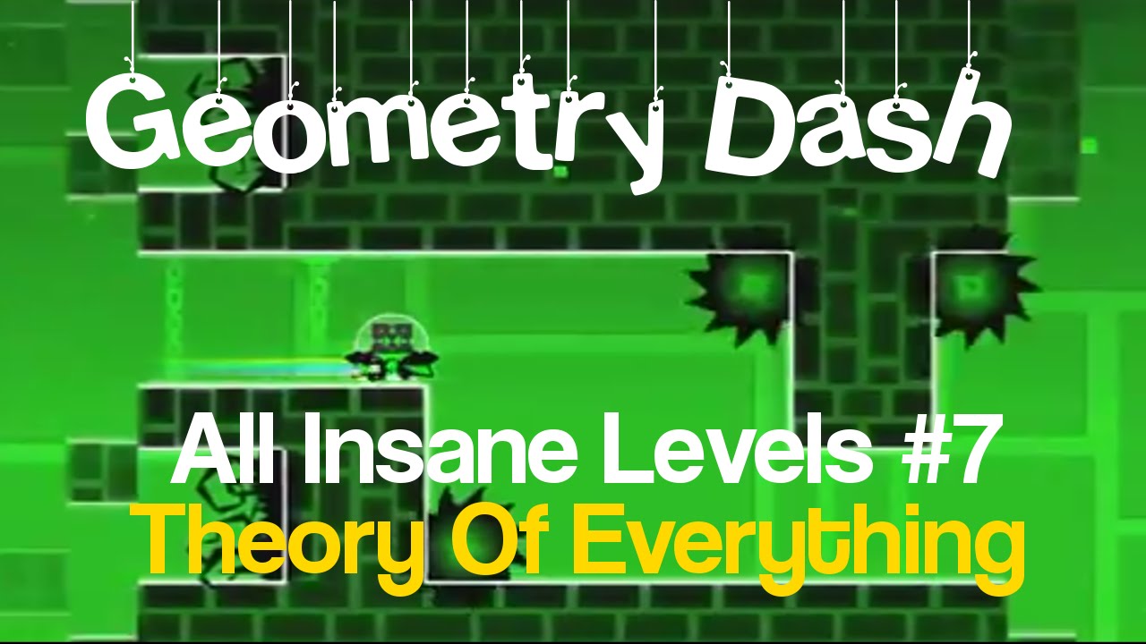 Geometry Dash All Insane Levels Part 7 - Theory Of Everything - YouTube