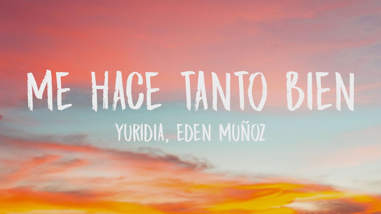 Yuridia, Eden Muñoz - Me Hace Tanto Bien (Letra/Lyrics) - YouTube