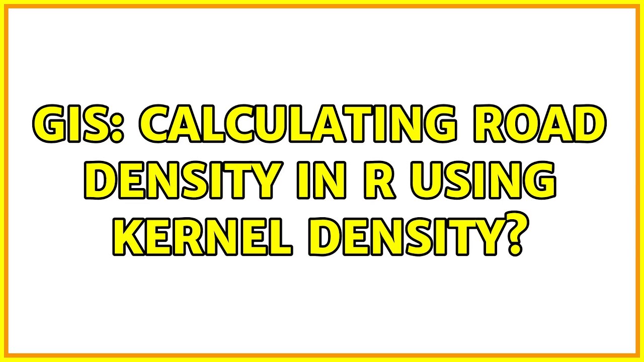 GIS: Calculating road density in R using kernel density? - YouTube