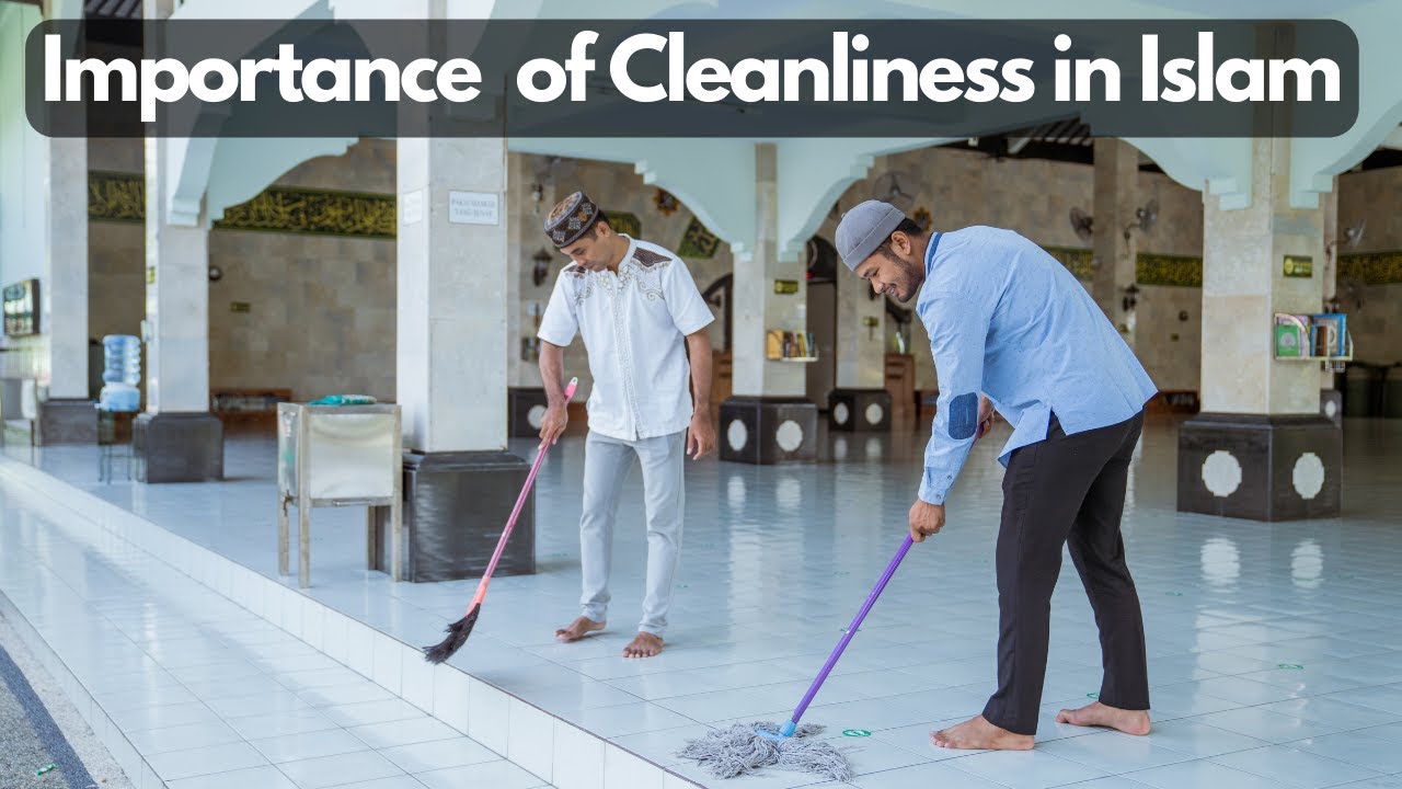 The Importance of Keeping the Mosque Clean in Islam: A Reflection of ...