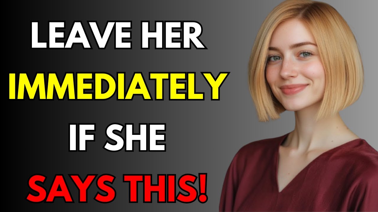 MUST WATCH! - If A Woman TELLS You These 5 Things, LEAVE HER ...