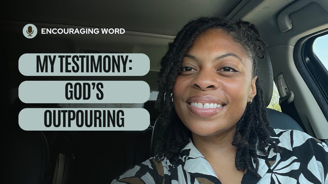 My Testimony: God's Outpouring - YouTube
