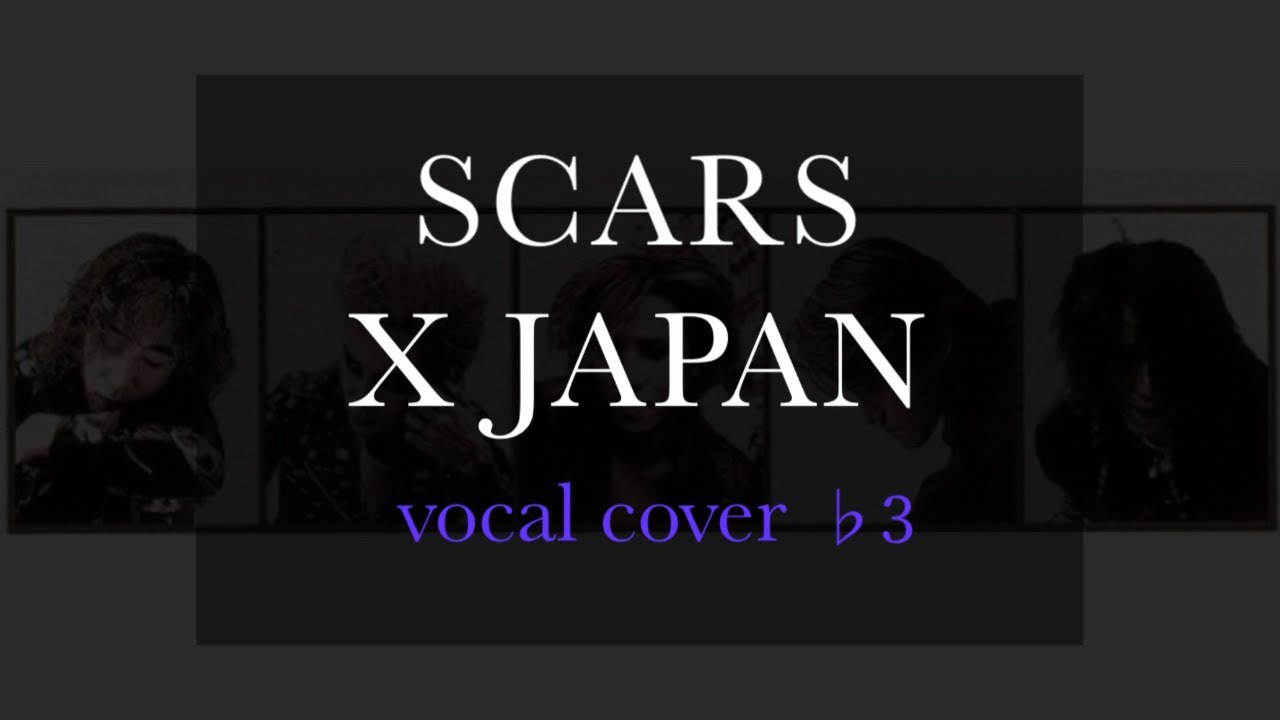 SCARS / X JAPAN【♭3で歌ってみたよ】#XJAPAN