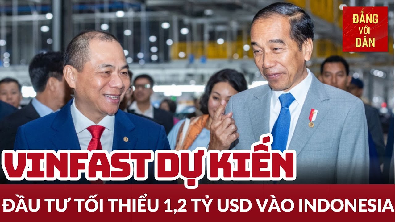 Tổng thống Indonesia Joko Widodo thăm tổ hợp nhà máy Vinfast | Tin tức ...
