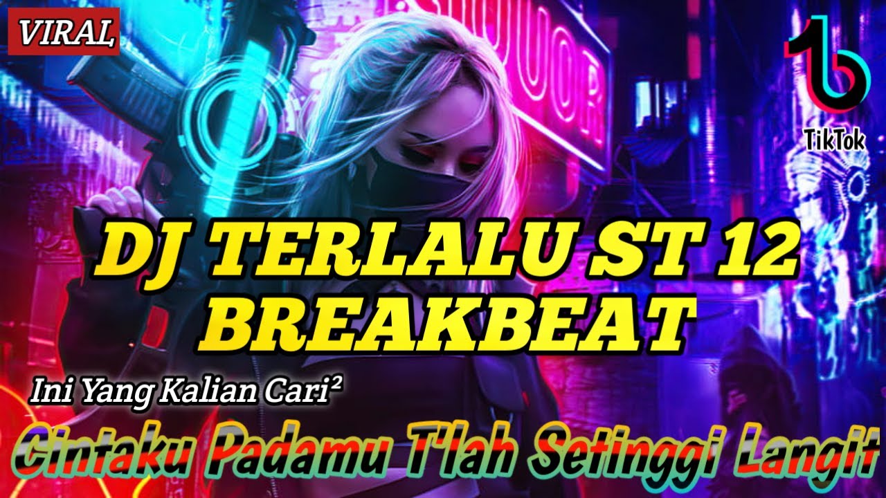 DJ CINTAKU PADAMU T'LAH SETINGGI LANGIT | DJ TERLALU ST 12 FYP VIRAL TIKTOK 2022 - YouTube