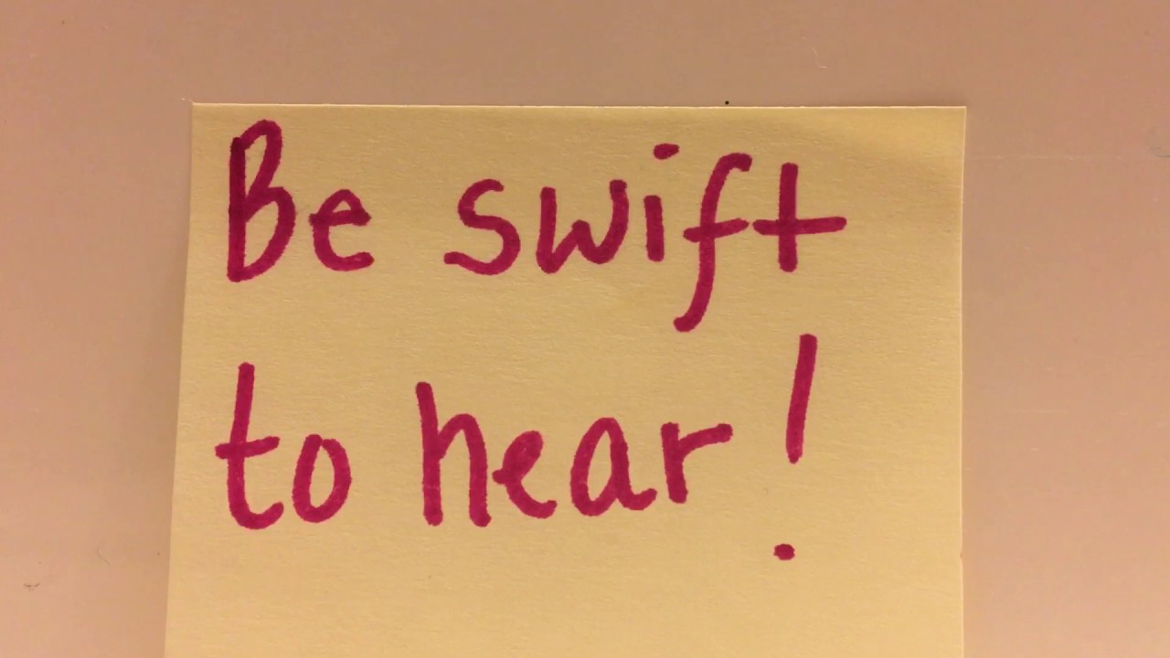 Be swift to hear! - YouTube