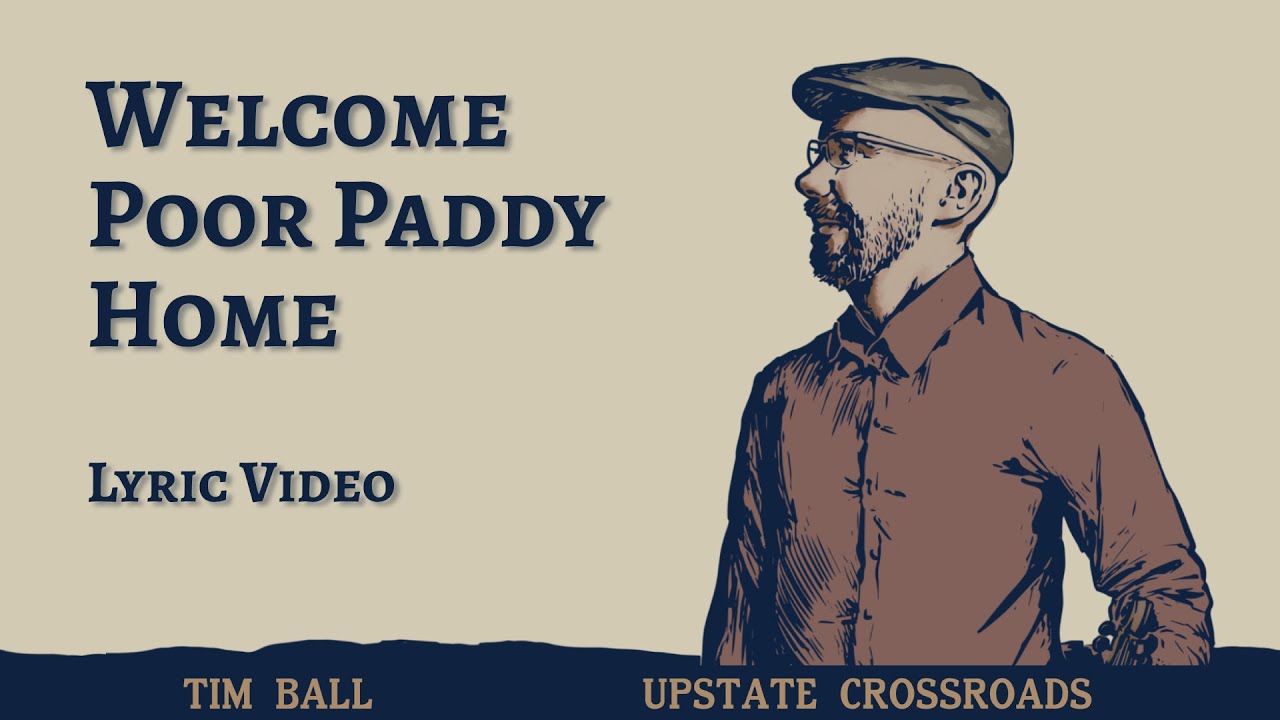 Welcome Poor Paddy Home | Tim Ball | Lyric Video - YouTube