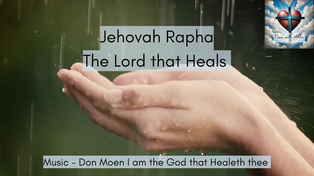 Jehovah Rapha - The Lord that Heals - Scriptures on Healing with Music ...
