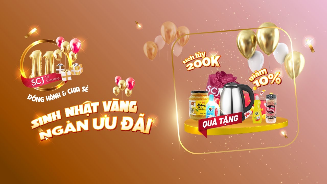 SCJ TV SHOPPING | 🎂 MỪNG SINH NHẬT VÀNG - ĐÓN NGÀN ƯU ĐÃI 🎁 - YouTube