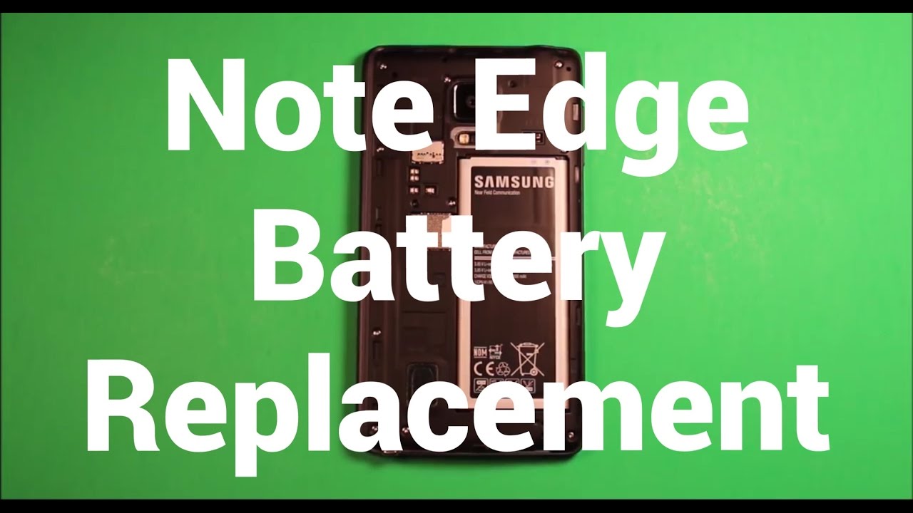 Galaxy Note Edge Battery Replacement How To Change - YouTube