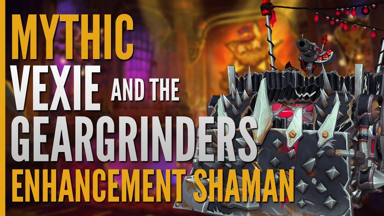 Mythic Vexie and the Geargrinders First Kill | Enhancement Shaman PoV ...