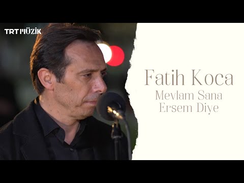 MEVLAM SANA ERSEM DİYE / FATİH KOCA (HD) @trtmuzik