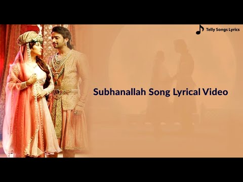 Subhanallah Song | Lyrical Video | Dastan E Mohabbat Salim Anarkali