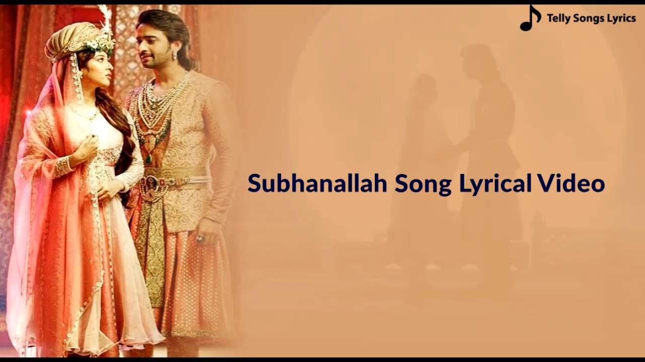 Subhanallah Song | Lyrical Video | Dastan E Mohabbat Salim Anarkali ...