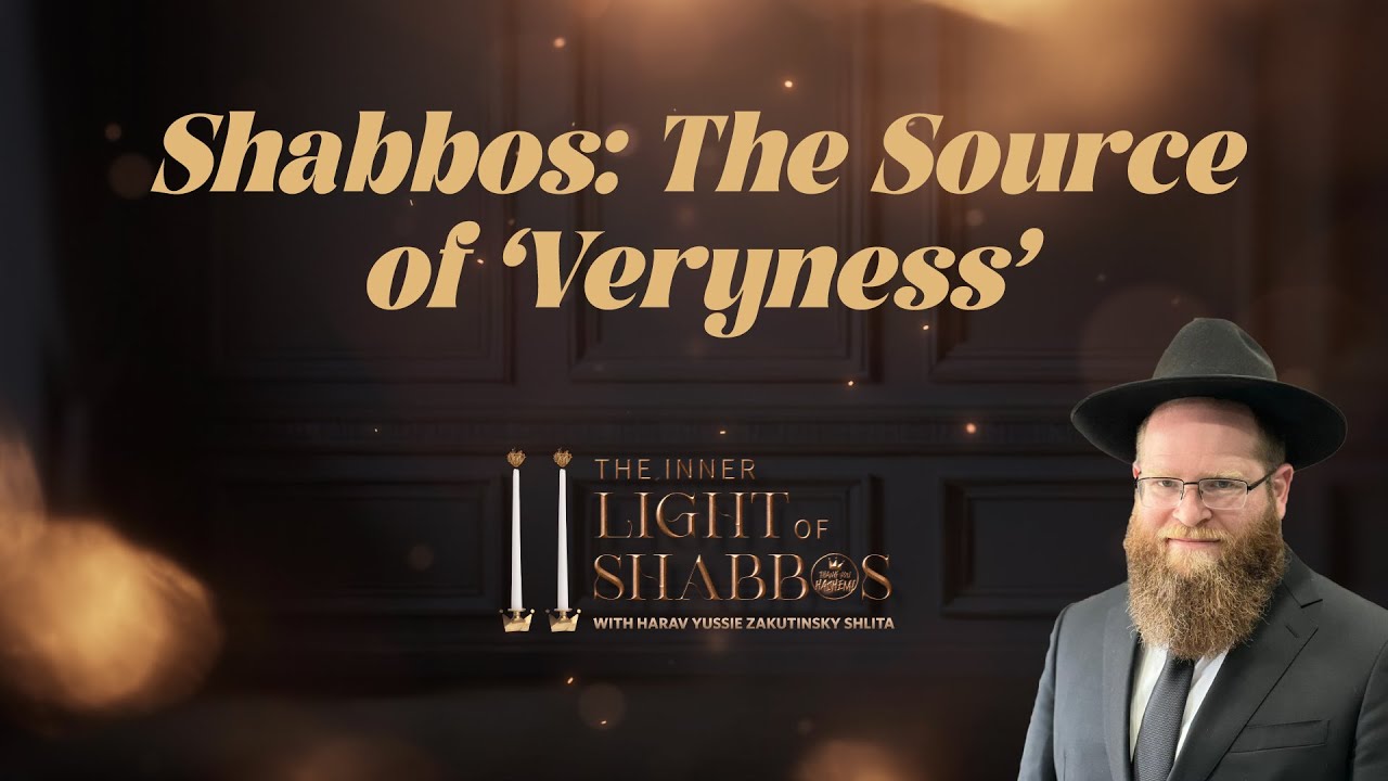 Shabbos: The Source of ‘Veryness’ - The Inner Light of Shabbos (6 ...