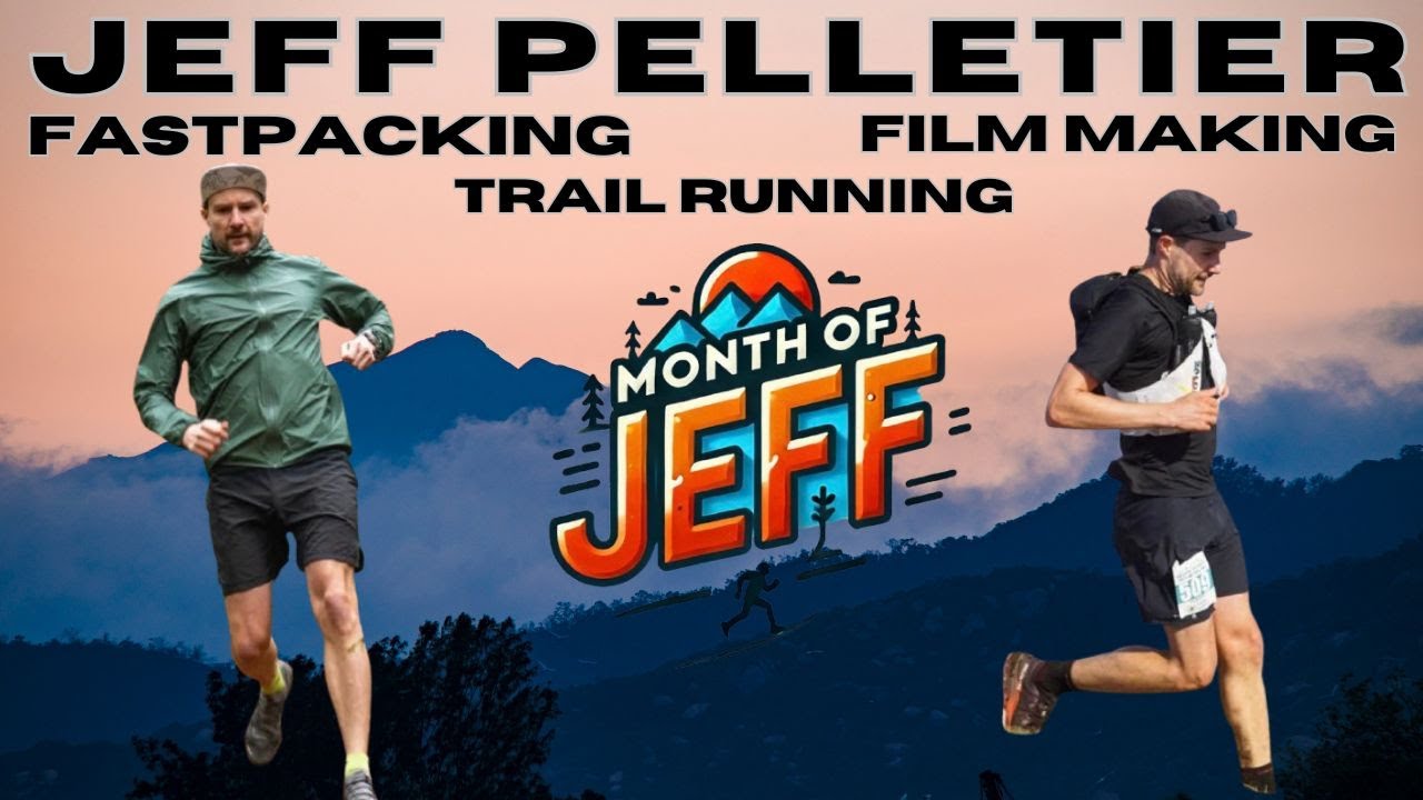 Fast Packing and Filmmaking: Jeff Pelletier's Dual Journey on Trail and ...