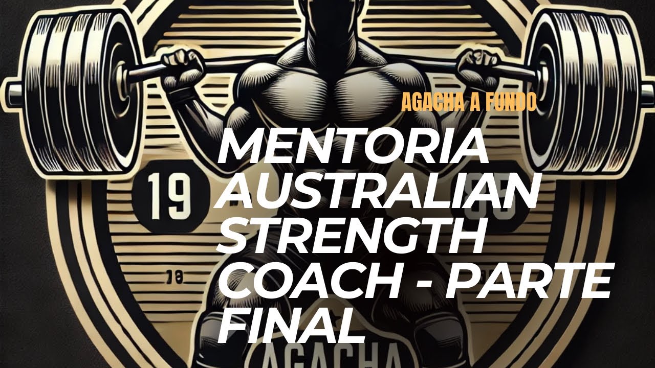 MENTORIA AUSTRALIAN STRENGTH COACH - PARTE FINAL - YouTube