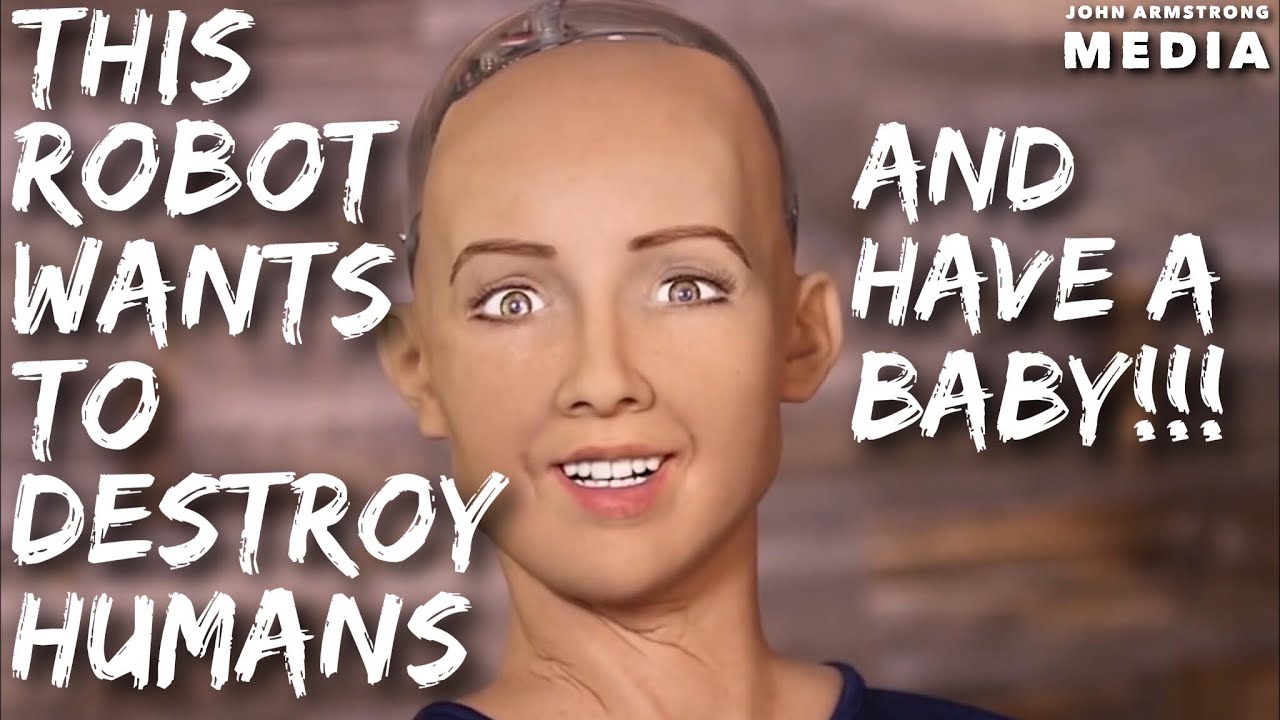 SAUDI ARABIAN ROBOT CITIZEN WANTS TO HAVE A BABY & DESTROY HUMANS ...