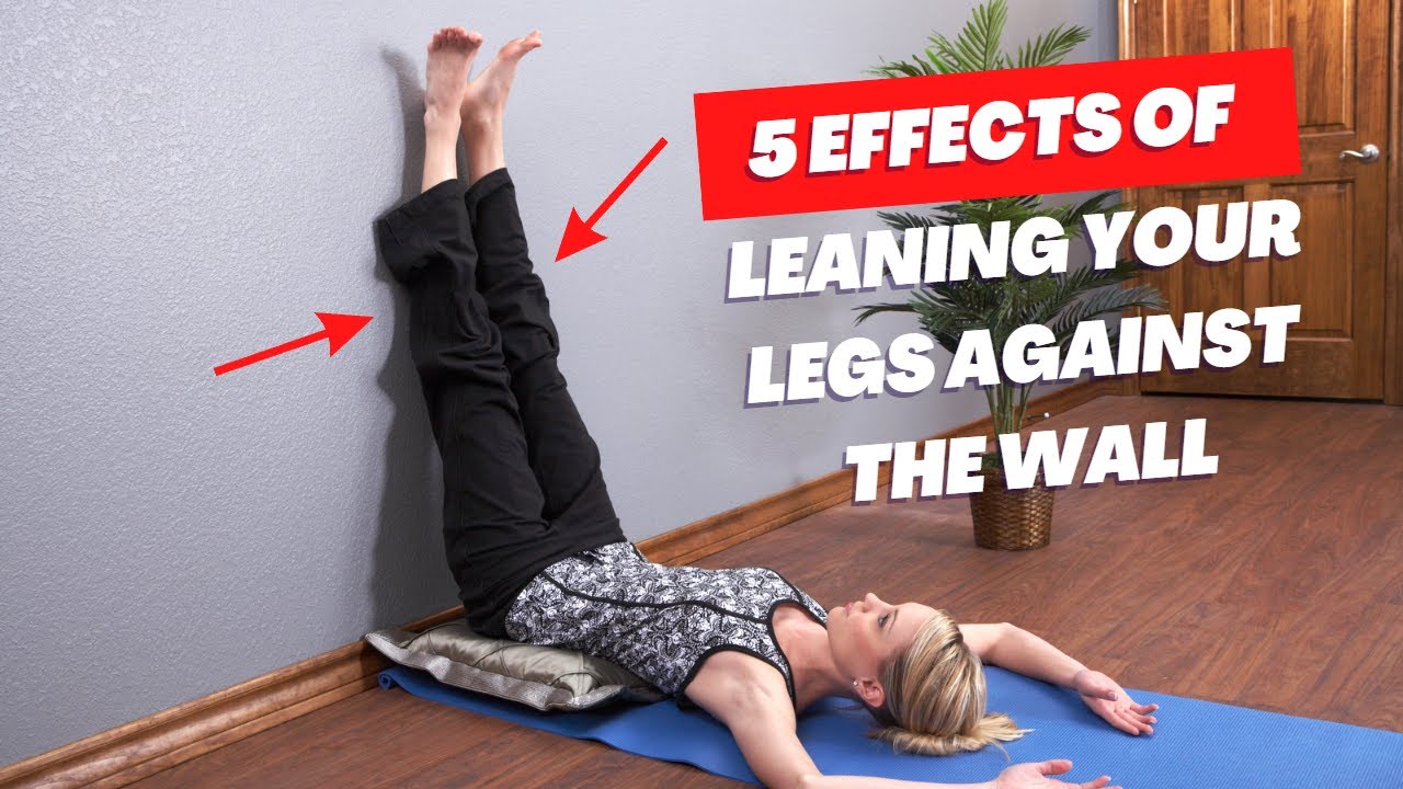 5 Things That Takes Place When You Lean Your Legs Against a Wall Daily ...