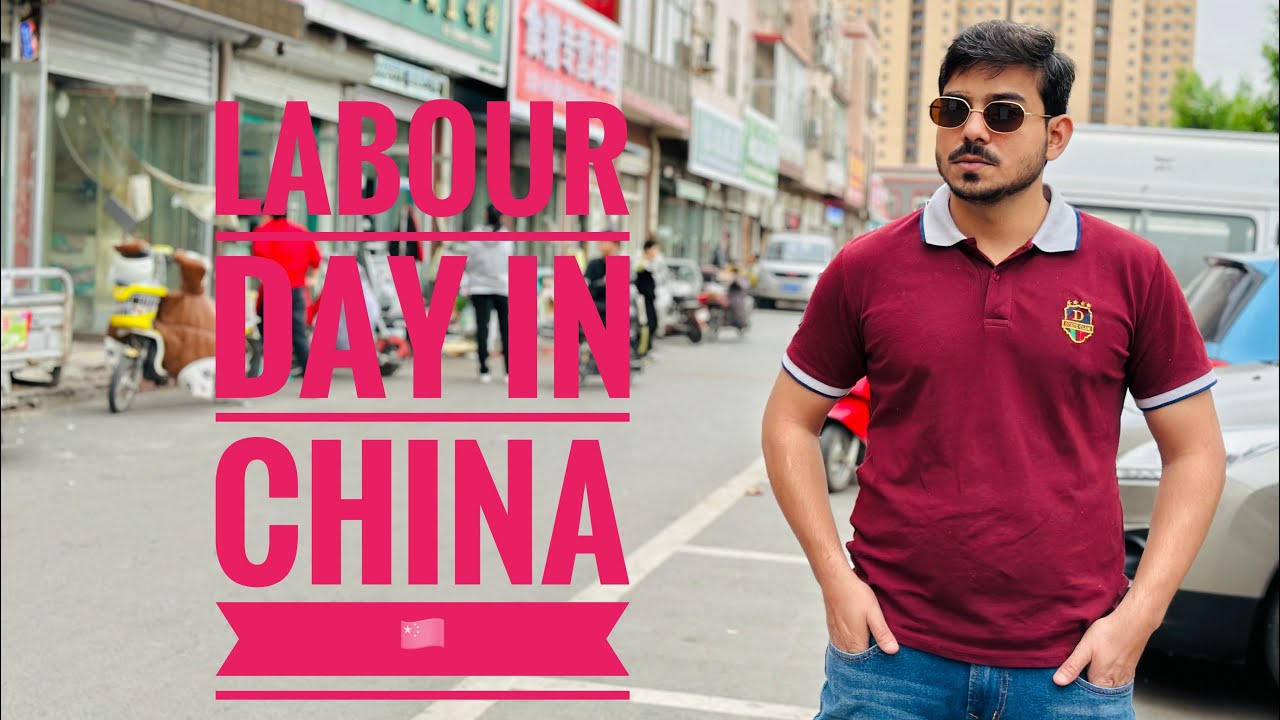 Labour day in china || itni sari chutti'yan 😍 #china #hindi #urdu - YouTube