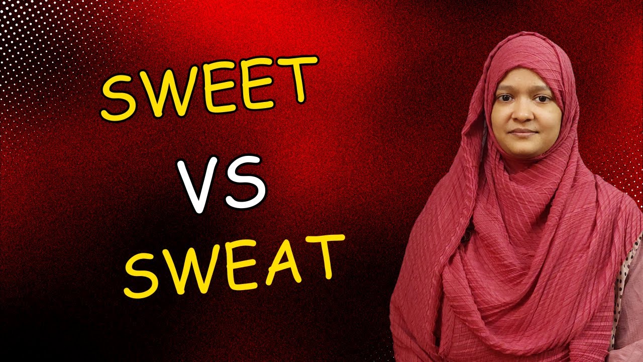 Sweet VS Sweat | Confusing English Words | Musfeka Nusrin - YouTube