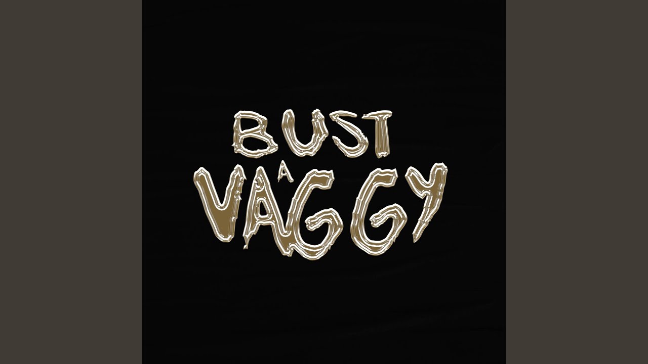 Bust A Vaggy - YouTube